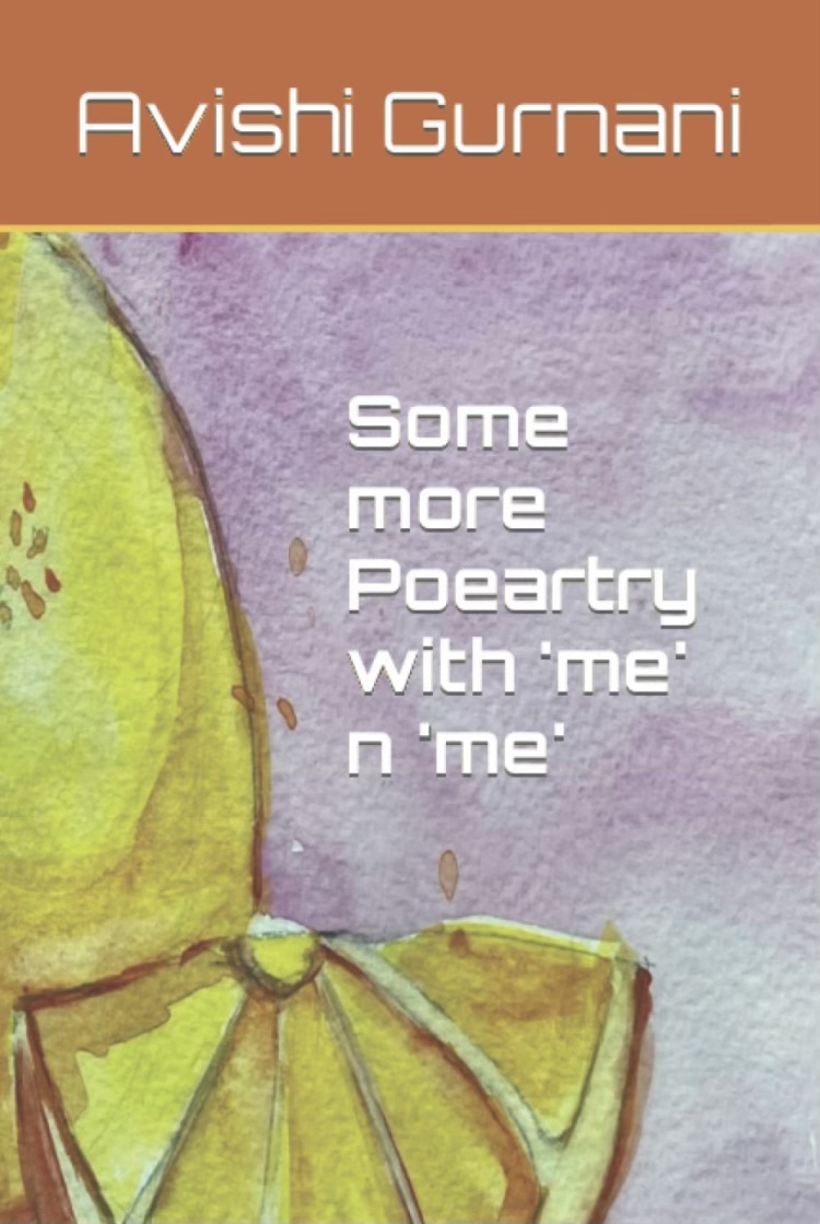 Some more Poeartry with ‘me’ n ‘me’ – Avishi Gurnani